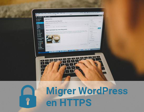 Pourquoi faut-il migrer son site WordPress en HTTPS